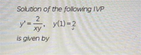 solved solution of the following ivp y′ xy2 y 1 2 is given