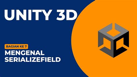 Mengenal Serializefield Belajar Unity 3d Versi 2021 Youtube
