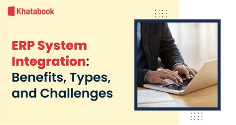 ERP System Integration Benefits Types And Challenges