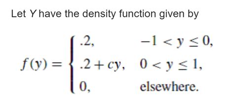 Solved Let Y Have The Density Function Given By Chegg Com