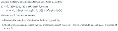 Consider The Following Lagrangian For Two Dirac