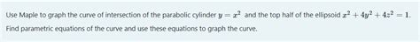 Solved Use Maple To Graph The Curve Of Intersection Of The