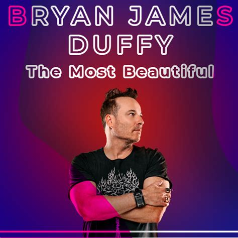 Bryan James Duffy “the Most Beautiful” Released To Radio Radio Media Download Here Spins