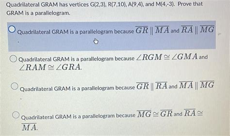 [answered] Quadrilateral Gram Has Vertices G 2 3 R 7 10 A 9 4 And M 4 3 Kunduz