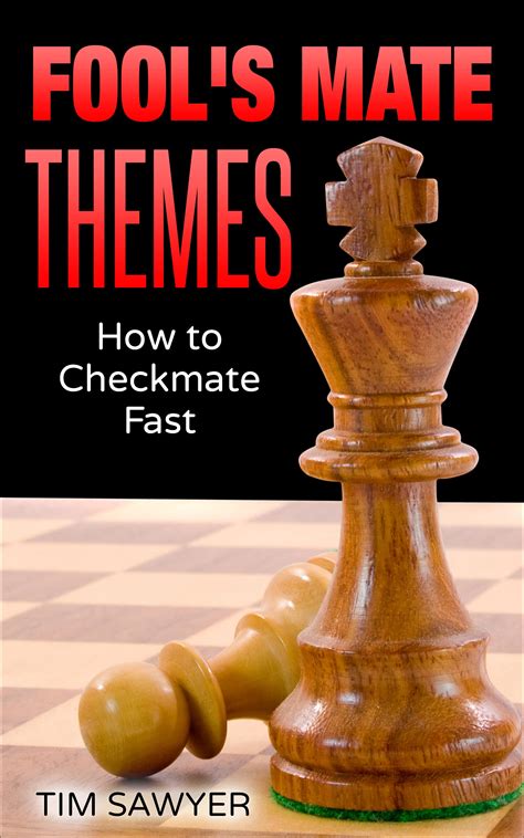 Fools Mate Themes How To Checkmate Fast By Tim Sawyer Goodreads