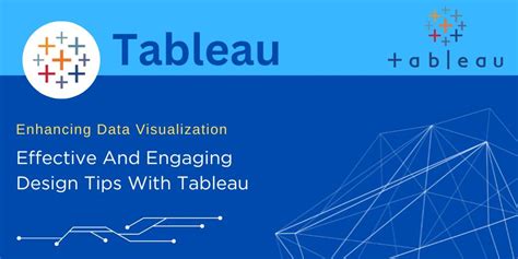 Enhancing Data Visualization Effective And Engaging Design Tips With Tableau