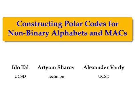 Ppt Constructing Polar Codes For Non Binary Alphabets And Macs Ido