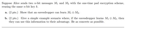 Solved Suppose Alice Sends Two N Bit Messages M1 And M2 With Chegg
