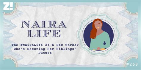 The Nairalife Of A Sex Worker Whos Securing Her Siblings Future Zikoko