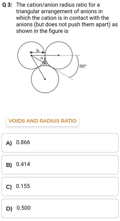 Q 3 The Cation Anion Radius Ratio For A Triangular Arrangement Of Anions