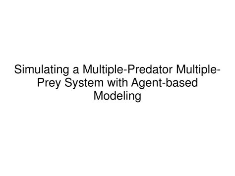 ppt simulating a multiple predator multiple prey system with agent based modeling powerpoint