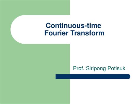 Ppt Continuous Time Fourier Transform Powerpoint Presentation Free