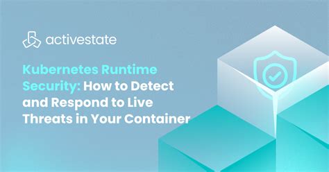 Kubernetes Runtime Security How To Detect And Respond To Live Threats