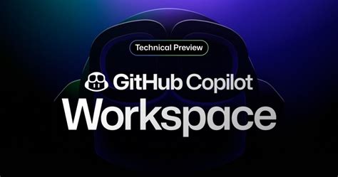 Github Unveils Copilot Workspace A New Ai Powered Developer Environment