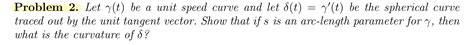 solved problem 2 ﻿let γ t ﻿be a unit speed curve and let