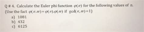 Solved Q Calculate the Euler phi function φ n for the Chegg