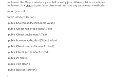 Solved Implement The Deque Interface Given Below Using Java Chegg