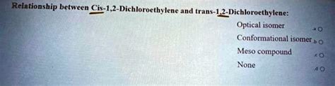 Relationship Between Cis L2 Dichloroethylene And Trans L2 Dichloroethylene Optical Isomer