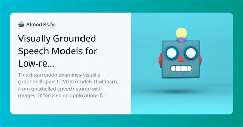 Visually Grounded Speech Models For Low Resource Languages And Cognitive Modelling Ai Research