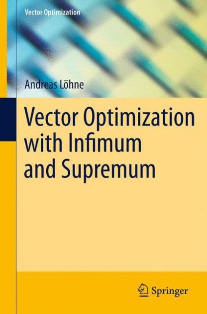 Vector Optimization With Infimum And Supremum By Andreas Löhne