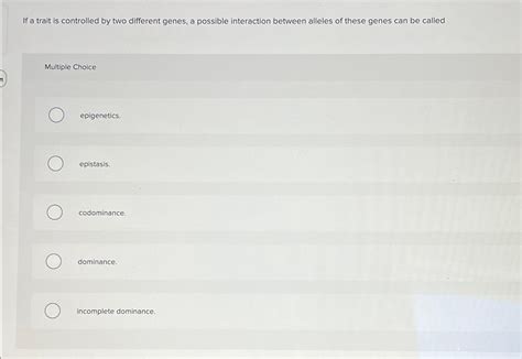 Solved If A Trait Is Controlled By Two Different Genes A