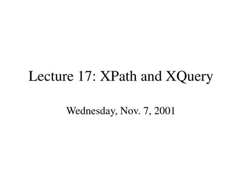 Ppt Lecture 17 Xpath And Xquery Powerpoint Presentation Free