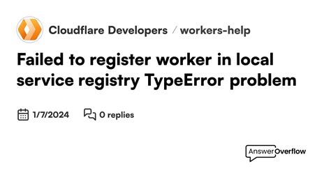 Failed To Register Worker In Local Service Registry Typeerror Problem