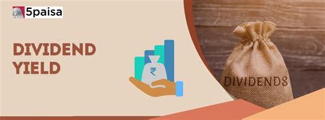 Dividend Yield Meaning Calculation And Advantages 5paisa