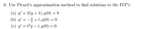 Solved Use Picards Approximation Method To Find Solutions