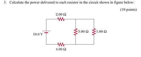 Solved 3 Calculate The Power Delivered To Each Resistor In Chegg Com