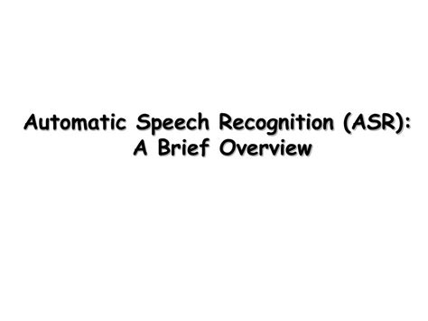 Ppt Automatic Speech Recognition Asr A Brief Overview Powerpoint