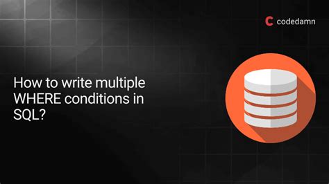 How To Write Multiple Where Conditions In Sql