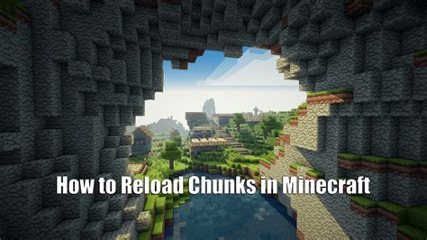 How To Reload Chunks In Minecraft All Methods