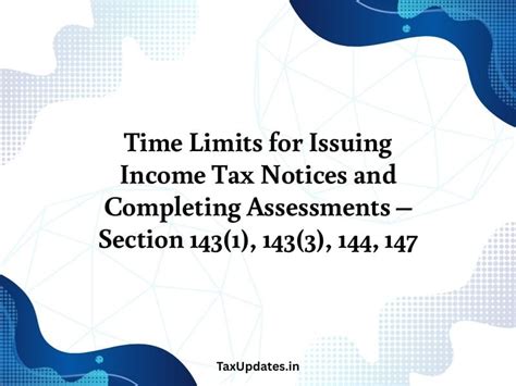 Time Limits For Issuing Income Tax Notices And Completing Assessments