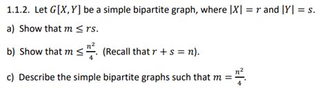 Solved Let G X Y Be A Simple Bipartite Graph Where X