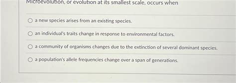 Solved Microevolution Or Evolution At Its Smallest Scale