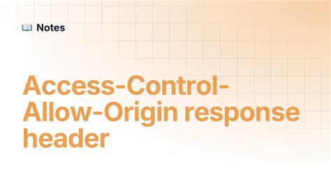 Access Control Allow Origin Response Header Notes