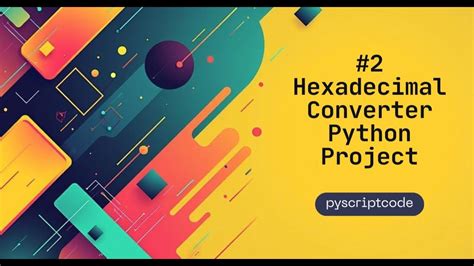 Python Project 2 Hexadecimal Converter Pyscriptcode Youtube