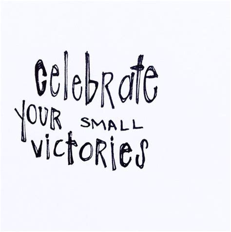 Celebrate Your Small Victories Words Quotes Inspirational Words
