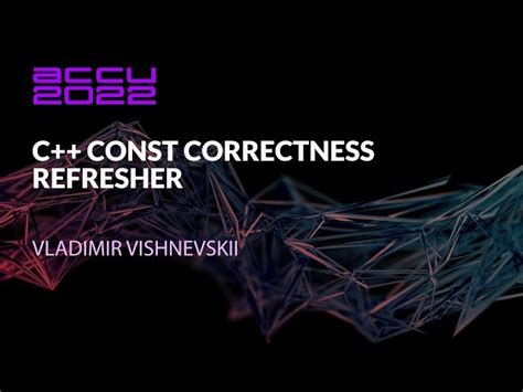 Accu Conference Talk C Const Correctness Refresher From Accu