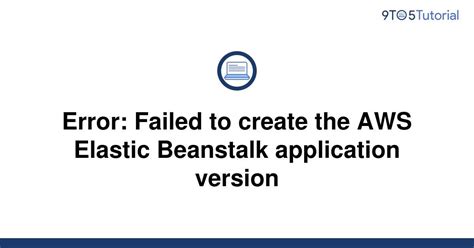 Error Failed To Create The Aws Elastic Beanstalk 9to5tutorial