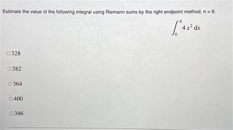 Solved Estimate The Value Of The Following Integral Using