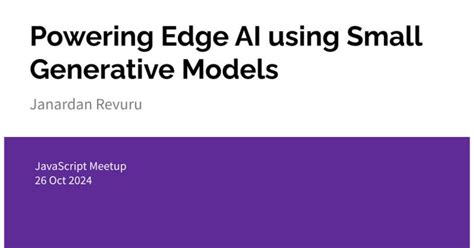 Javascript Meetup On Linkedin Powering Edge Ai Using Small Generative Models