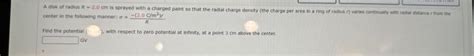 Solved A Disk Radius R Cm Is Sprayed With A Charged Chegg