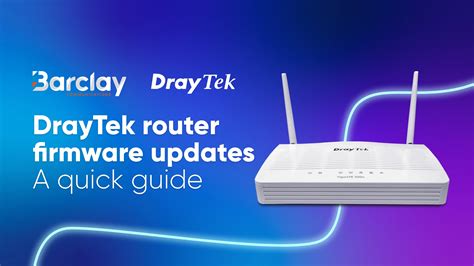 Draytek Router Firmware Updates A Quick Guide Barclay Communications