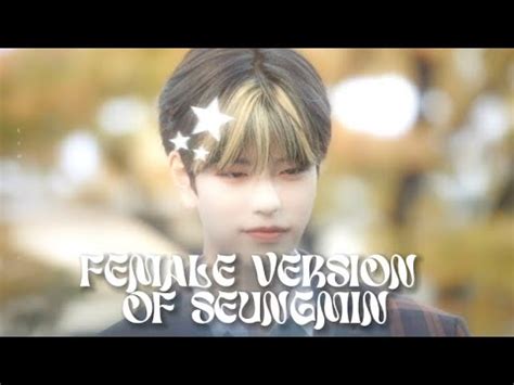 Female Version Of Seungmin Youtube