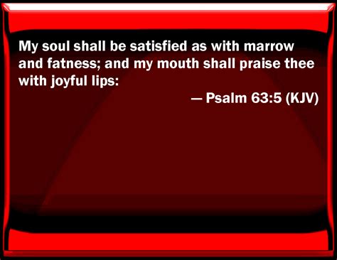 Psalm 63 5 My Soul Shall Be Satisfied As With Marrow And Fatness And