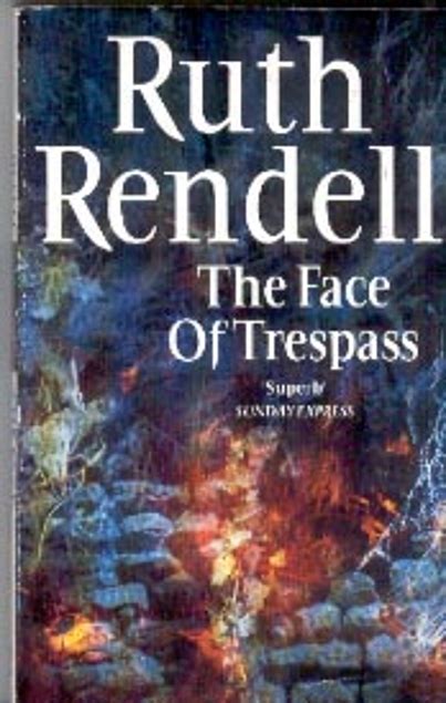 The Face Of Trespass By Ruth Rendell Pining For The West