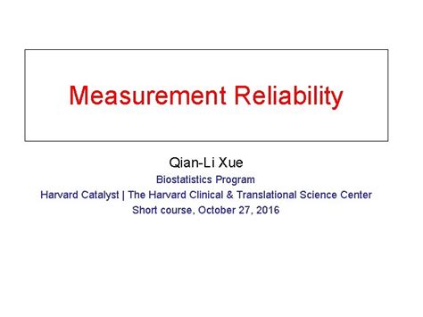 measurement reliability qianli xue biostatistics program harvard catalyst