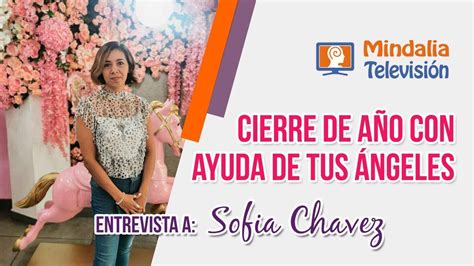 Cierre De Año Con Ayuda De Tus ángeles Entrevista A Sofía Chávez Youtube